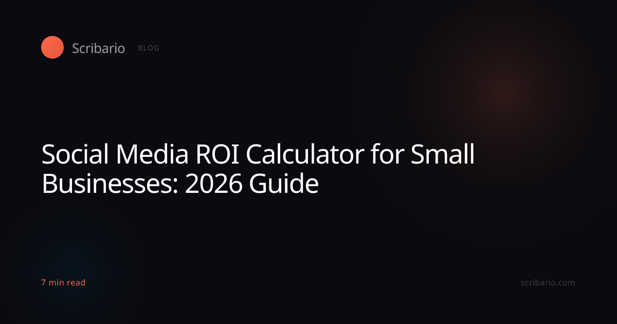 Social Media ROI Calculator for Small Businesses: 2026 Guide — Scribario
